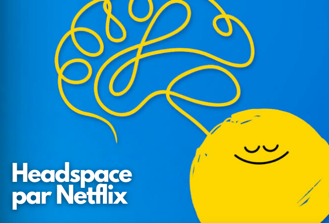 Headspace par Netflix | Outils | Florence Servan-Schreiber